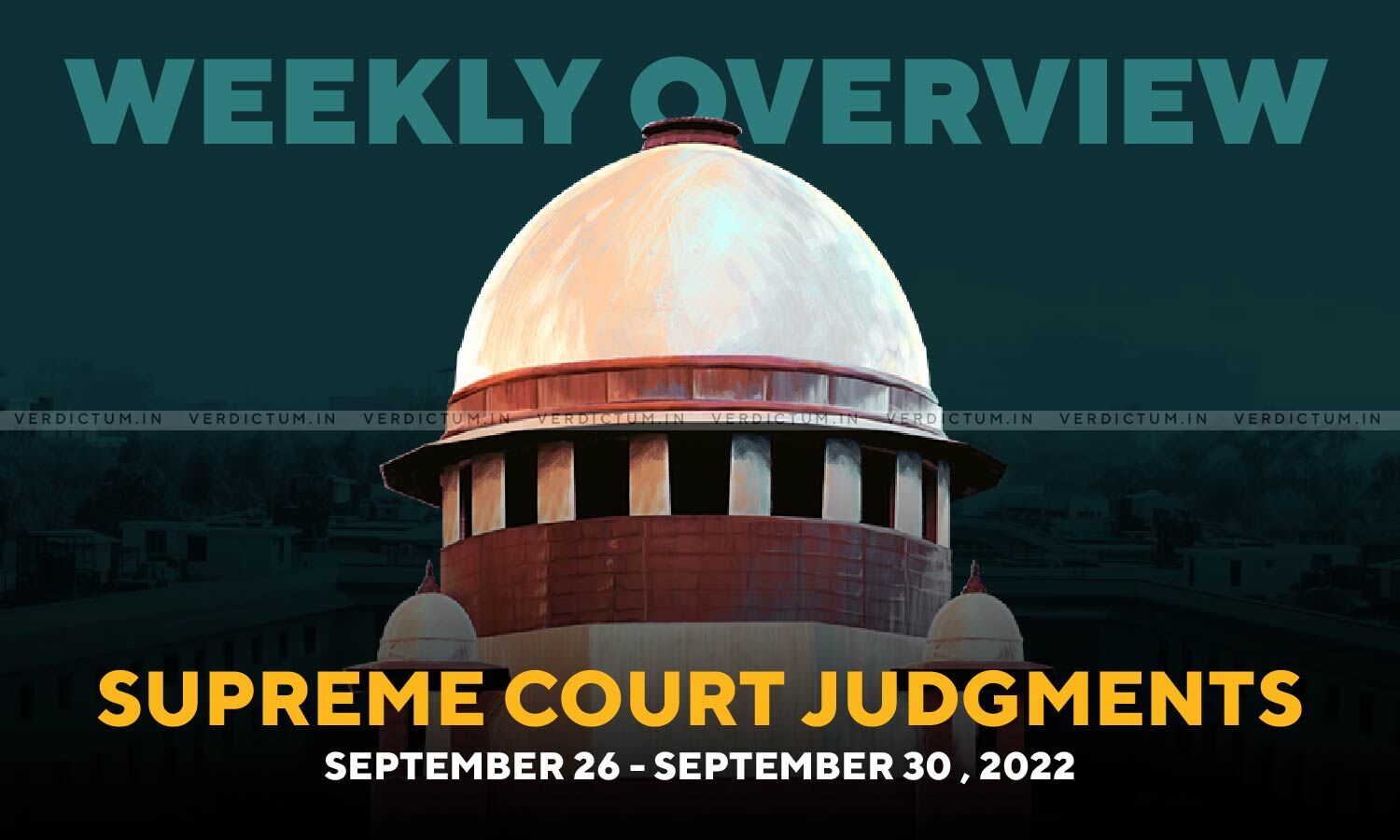 Weekly Overview| Supreme Court Judgments: Sep 26 - Sep 30, 2022