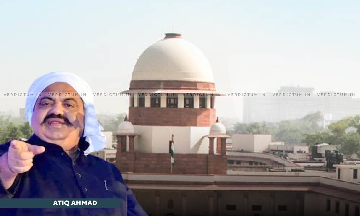 PIL In SC Seeks Enquiry Into Murder Of Atiq Ahmad, Seeks Constitution ...