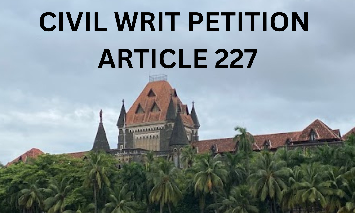 “Civil Writ Petitions Under Article 227”: A Misnomer Prevalent At The ...