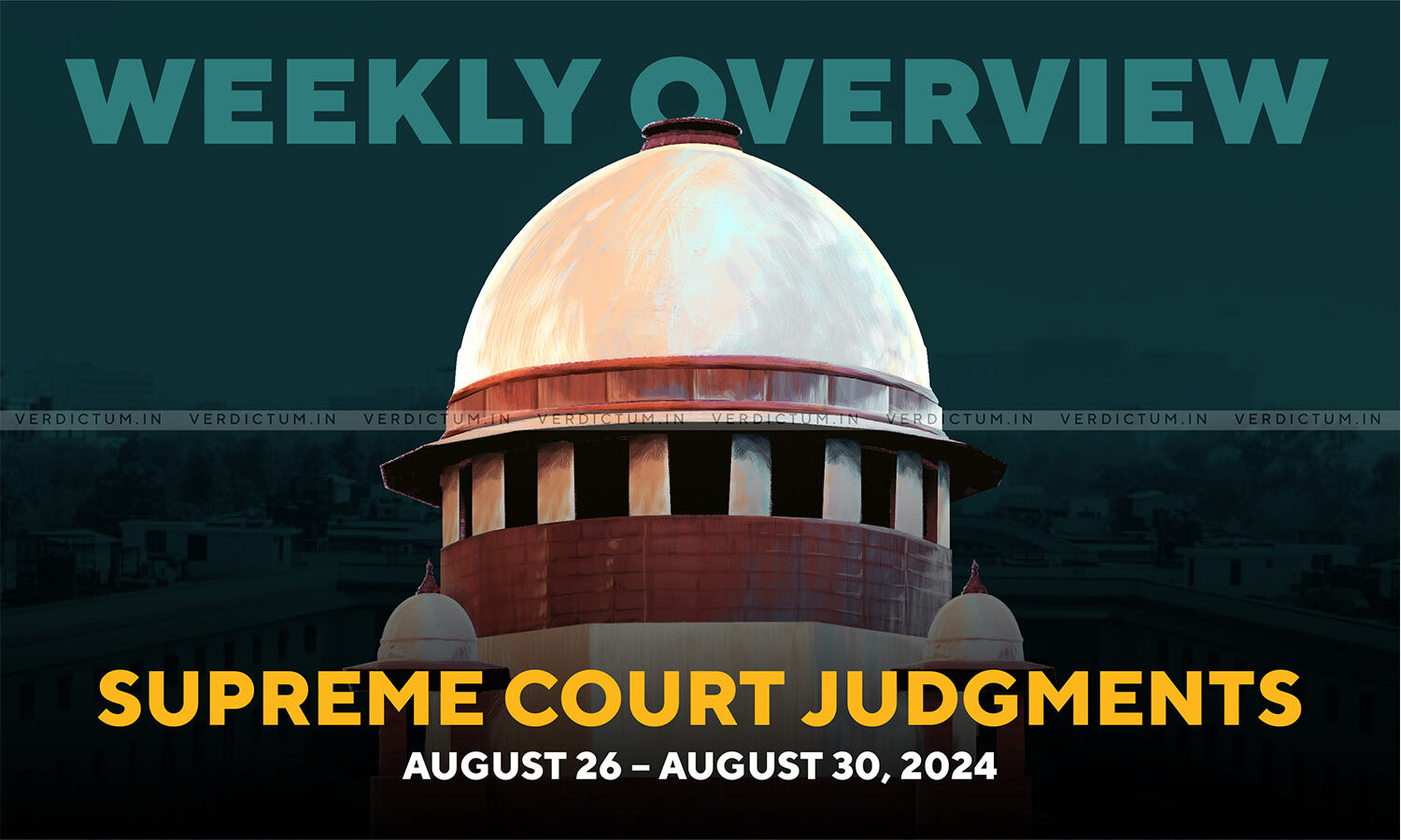 Weekly Overview| Supreme Court Judgments: August 26 – August 30, 2024