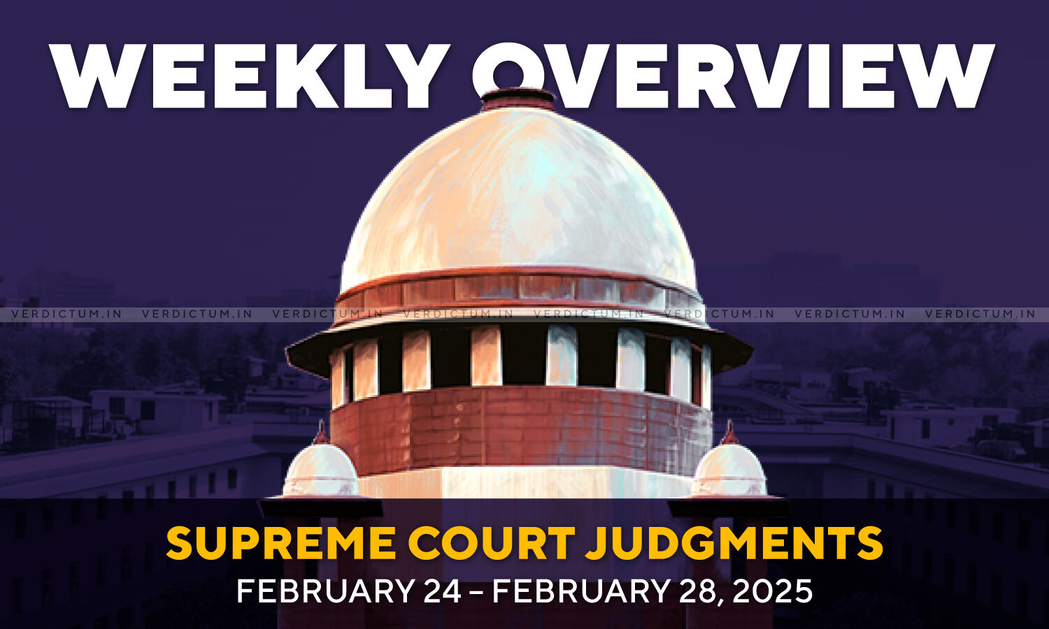 Weekly Overview| Supreme Court Judgments: February 24 – February 28, 2025